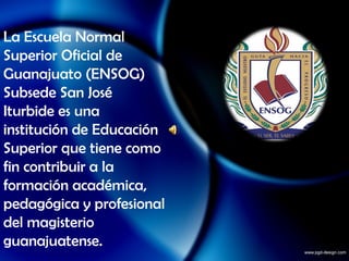 Escuela Normal Superior Ofcial de Guanajuato. Campus San José Iturbide ...