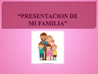 Presentacion de mi familia | PPT