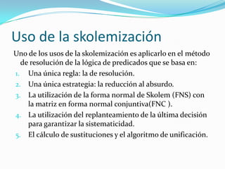 Formas normales de Skolem para lógica proposicional y de predicados | PPTX