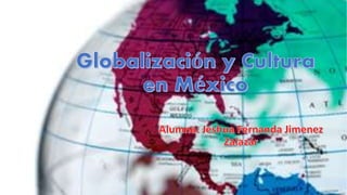 Globalización y Cultura en México | PPTX