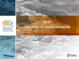 Alejandro Pagés Tuñón IRCEP - Presentación Procesos de Modernización | PPTX