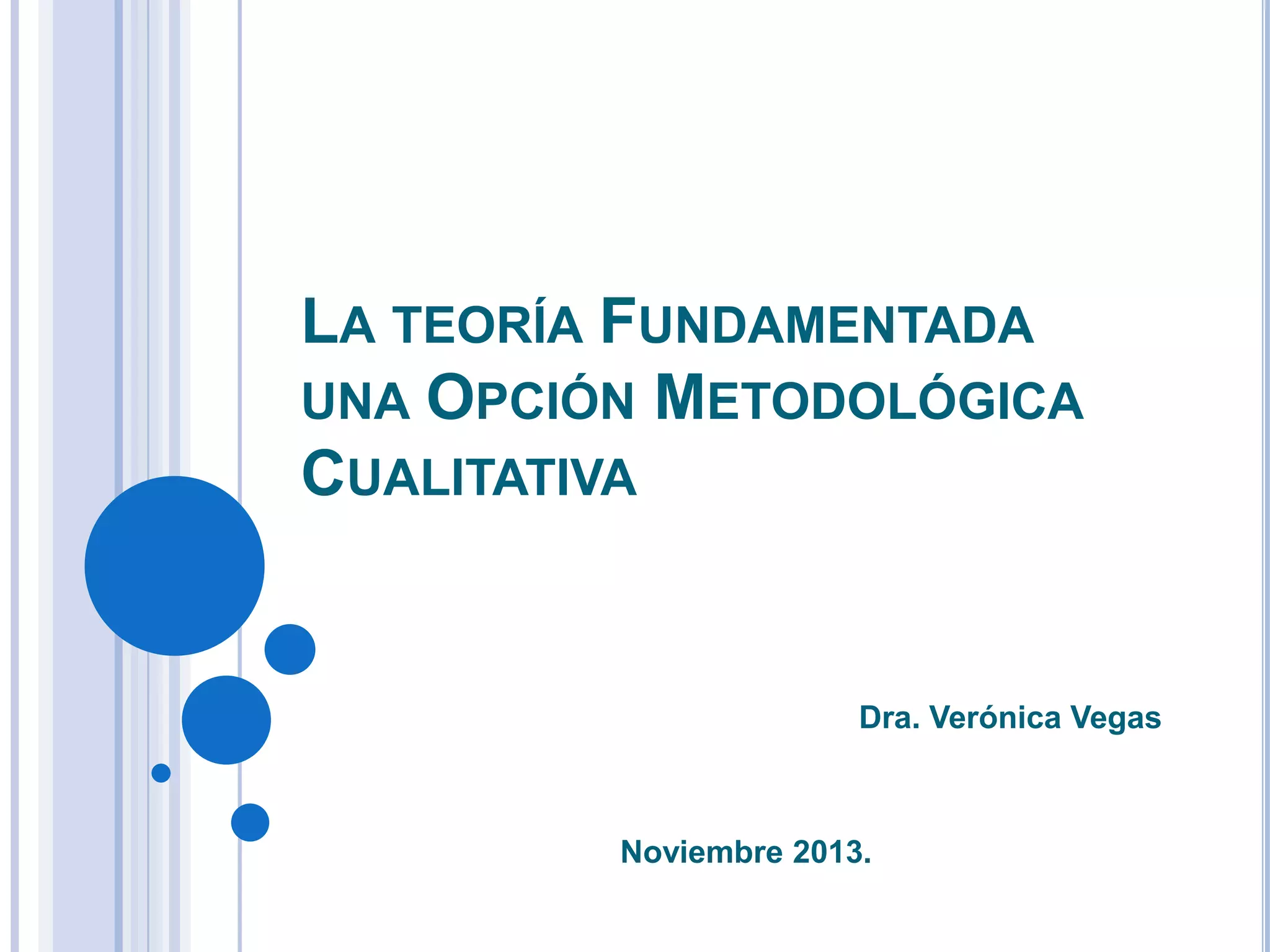 La Teoría Fundamentada Una Opcion Metodologica Cualitativa | PPTX