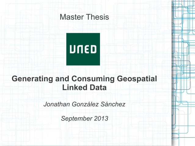Generating and Consuming Geospatial Linked Data - UNED 2013 | PPT Generating and Consuming Geospatial Linked Data - UNED 2013 | PPT