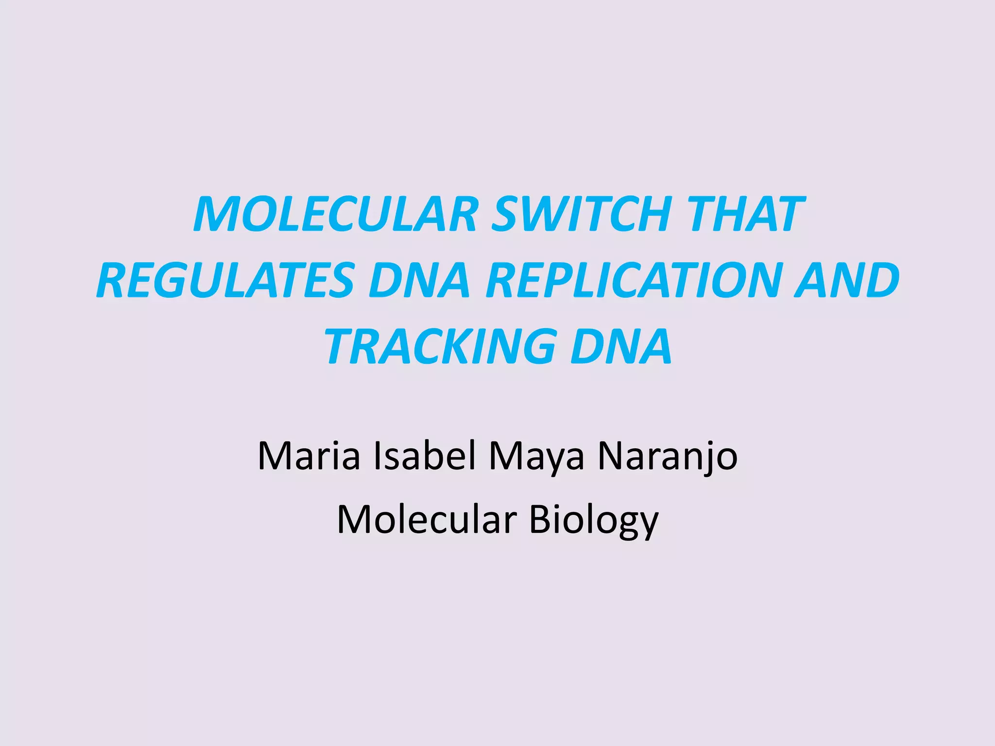Molecular switch that regulates DNA replication and tracking DNA | PPTX