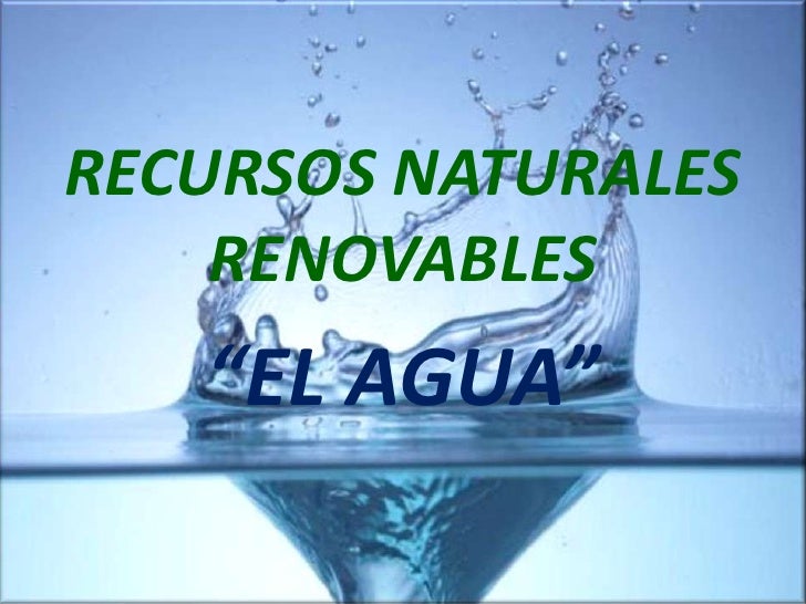 Recursos Renovables: El Agua.