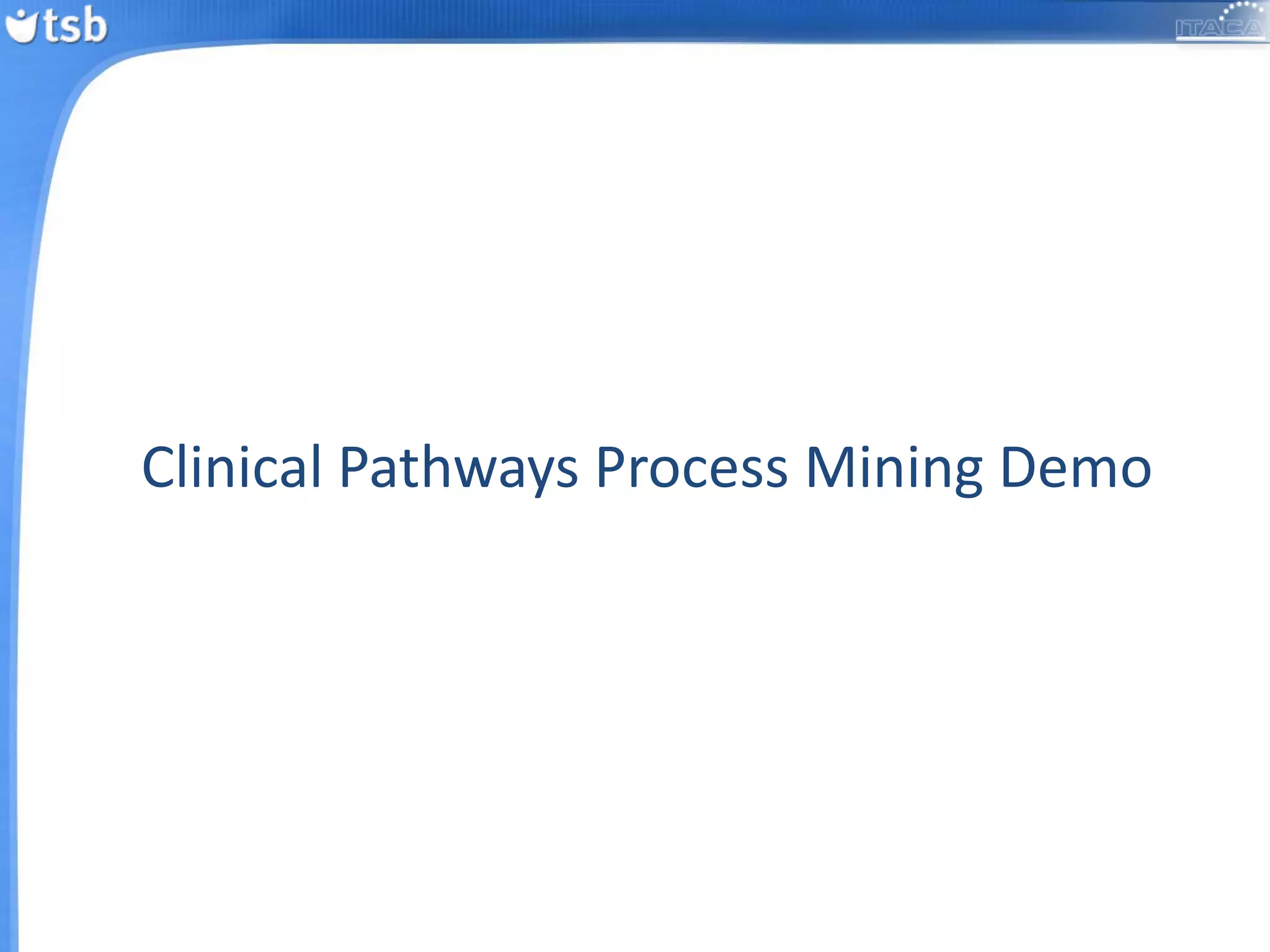 CONTINUOUS CLINICAL PATHWAYS EVALUATION BY USING AUTOMATIC LEARNING ...