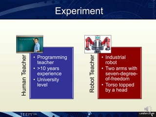 Analyzing the Attitude of Students Towards Robots when Lectured on Programming by Robotic or ...