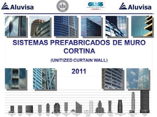 Presentacion sistemas unitizados de muro cortina 2011 | PPT