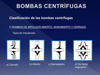 Clasificación y funcionamiento de una bomba centrífuga | PPTX