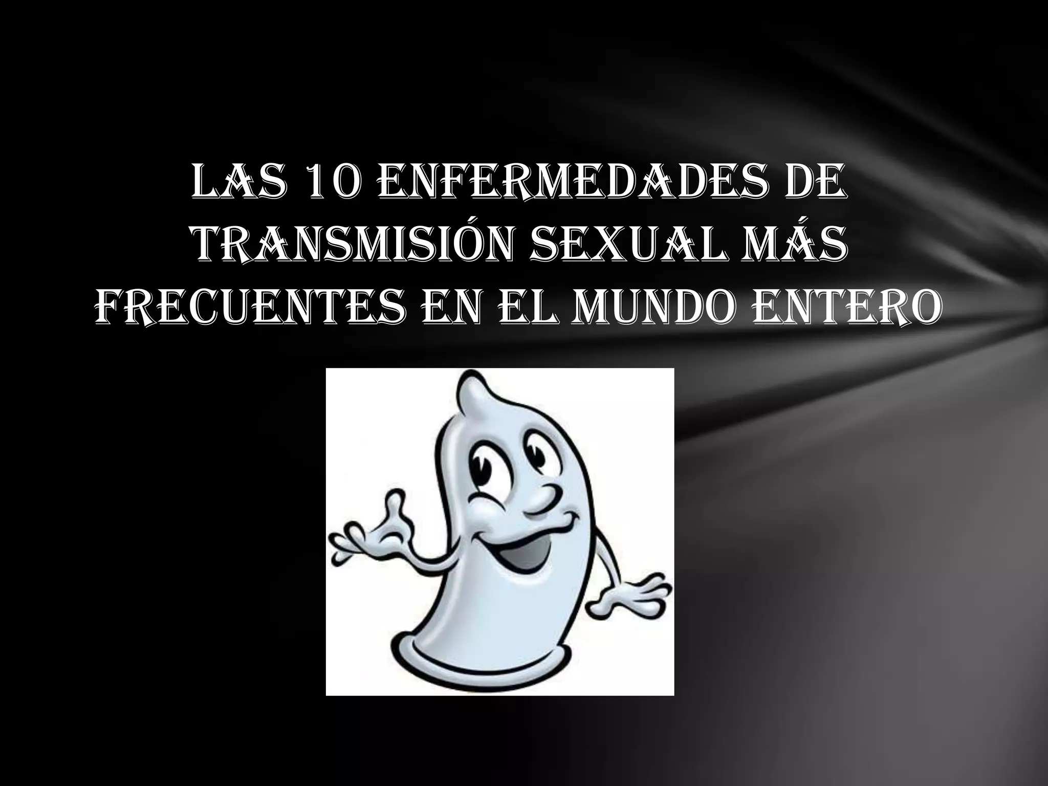 La 10 Enfermedades De Transmision Sexual Mas Comunes En El Mundo Pptx