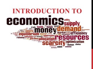 INTRODUCTION TO ECONOMICS, CONCEPT OF NEEDS AND WANTS. | PPTX
