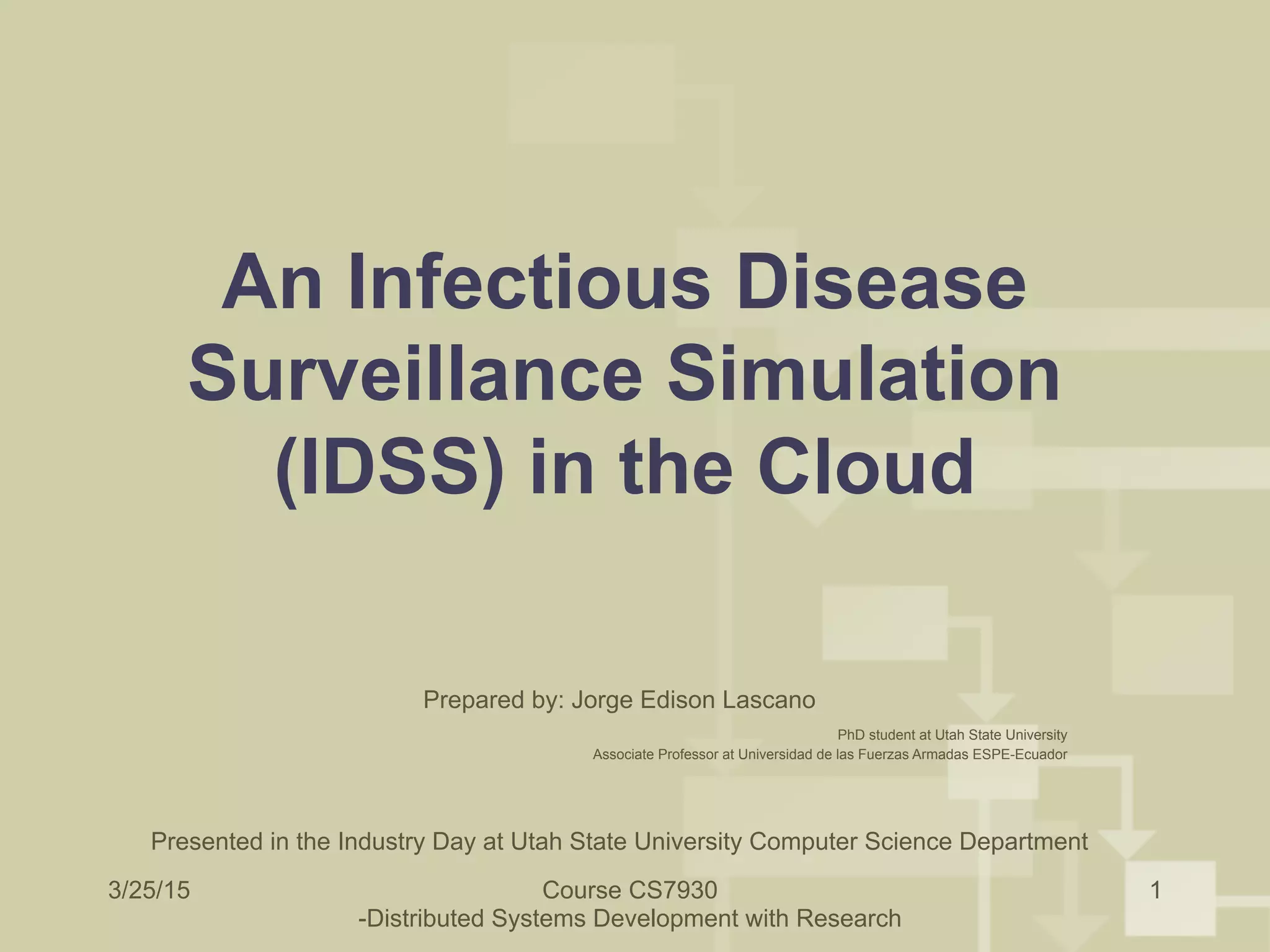 An Infectious Disease Surveillance Simulation (IDSS) in the Cloud | PPT