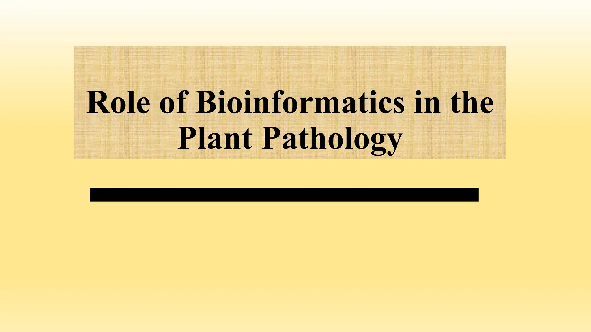 Role of Bioinformatics in Plant Pathology.pptx