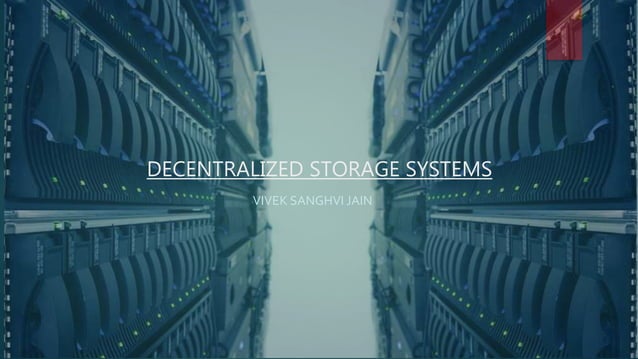 Decentralized Storage Systems | PPT