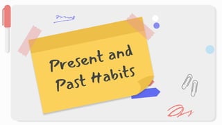 Present and past habits | PPTX