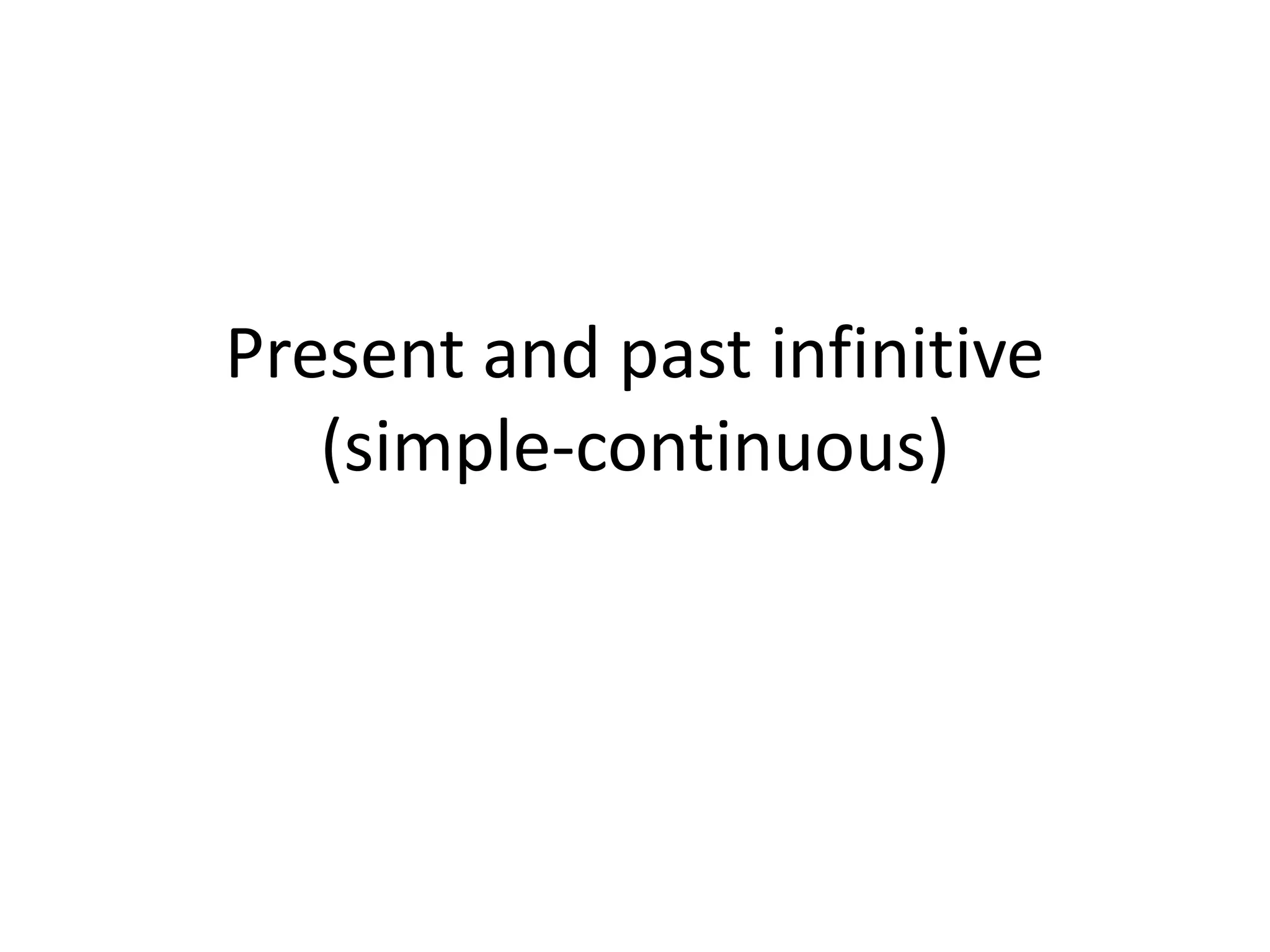 Present and past infinitive exercise for ESL students | PPT