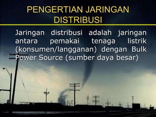 JARINGAN SISTEM DISTRIBUSI PADA SISTEM TENAGA LISTRIK | PPTX