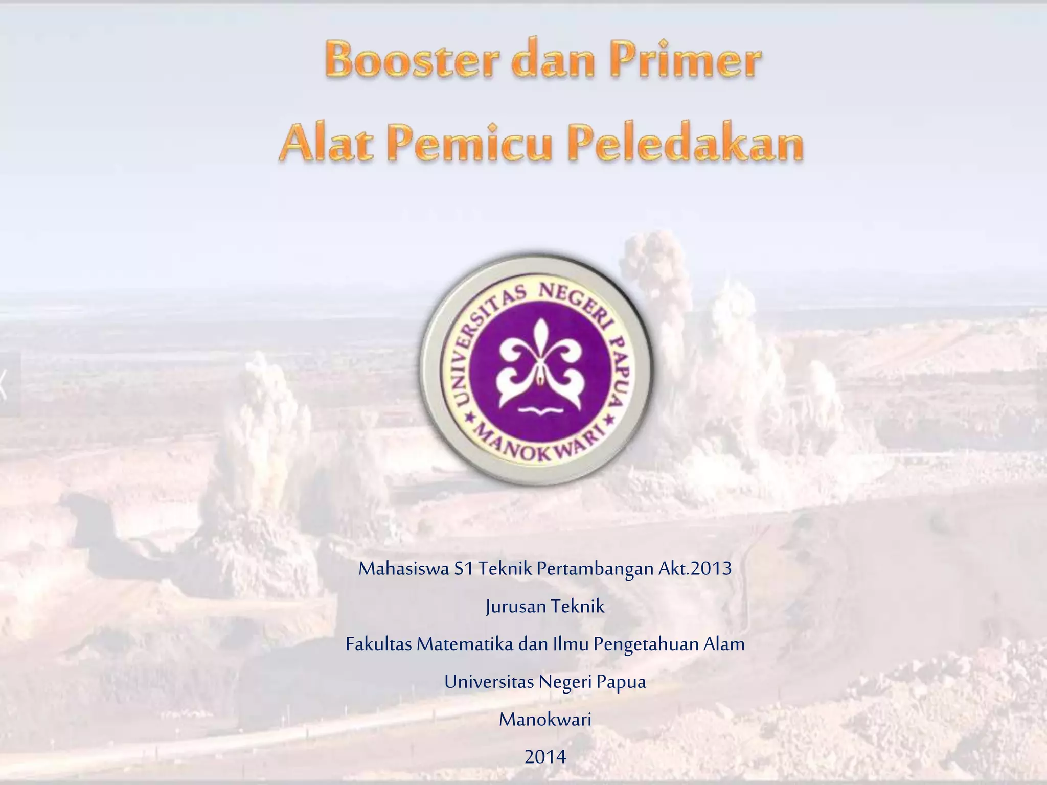 Primer, booster dan alat pemicu peledakan. OBEL MINE'13 UNIPA | PPTX