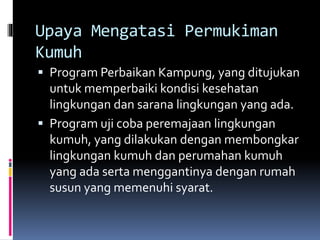 Permukiman kumuh dan upaya mengatasinya | PPTX
