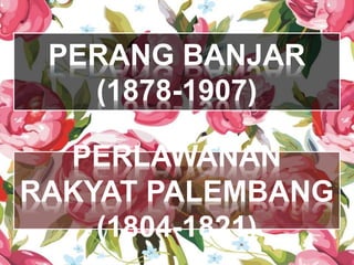 Perang Banjar-Perlawanan Rakyat Palembang | PPTX