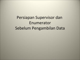 Presentasi Persiapan Enum & Supervisor | PPT