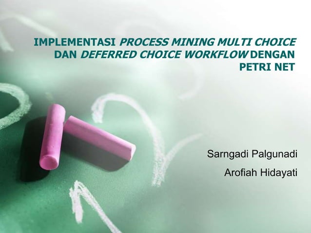 Process mining multi choice and deferred choice workflow | PPT