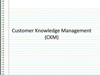 Presentasi 2 customer knowledge management (ckm) | PPTX