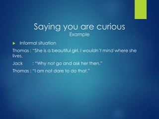 Expressions: Saying you are curious and Saying what you hope will ...