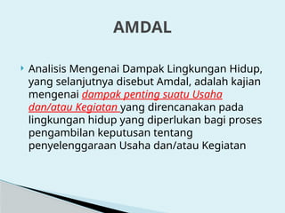 Presentasi AMDAL pembahasan mengenai AMDAL | PPTX