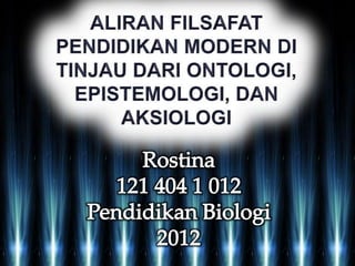 ALIRAN FILSAFAT PENDIDIKAN MODERN DITINJAU DARI ONTOLOGI, EPISTEMOLOGI ...