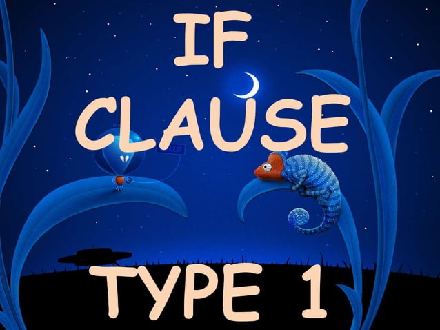 If Clause Type 1 ( First Conditional ) | PPTX | Programming Languages | Computing