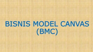 Presentasi bisnis model canvas (bmc) | PPTX