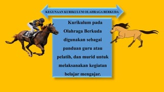 Presentasi pengembangan kurikulum olahraga berkuda | PPTX