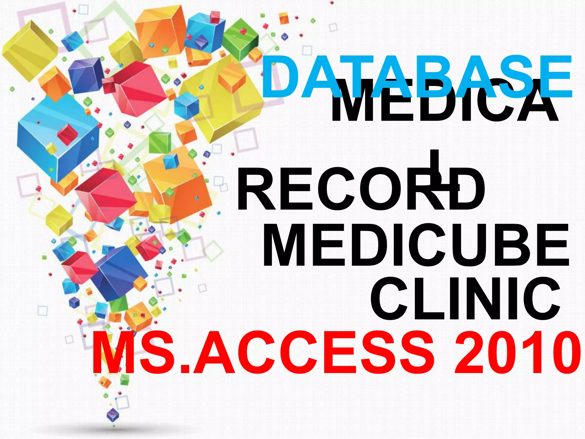 Aplikasi Basis Data Medical Record Dengan Microsoft Access 2010 | PPSX