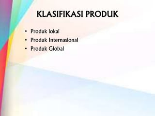 PRODUK DAN JASA DALAM LINGKUP PEMASARAN INTERNASIONAL | PPTX