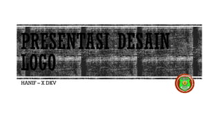 PRESENTASI DESAIN LOGO, Makna dari Sebuah logo.pptx