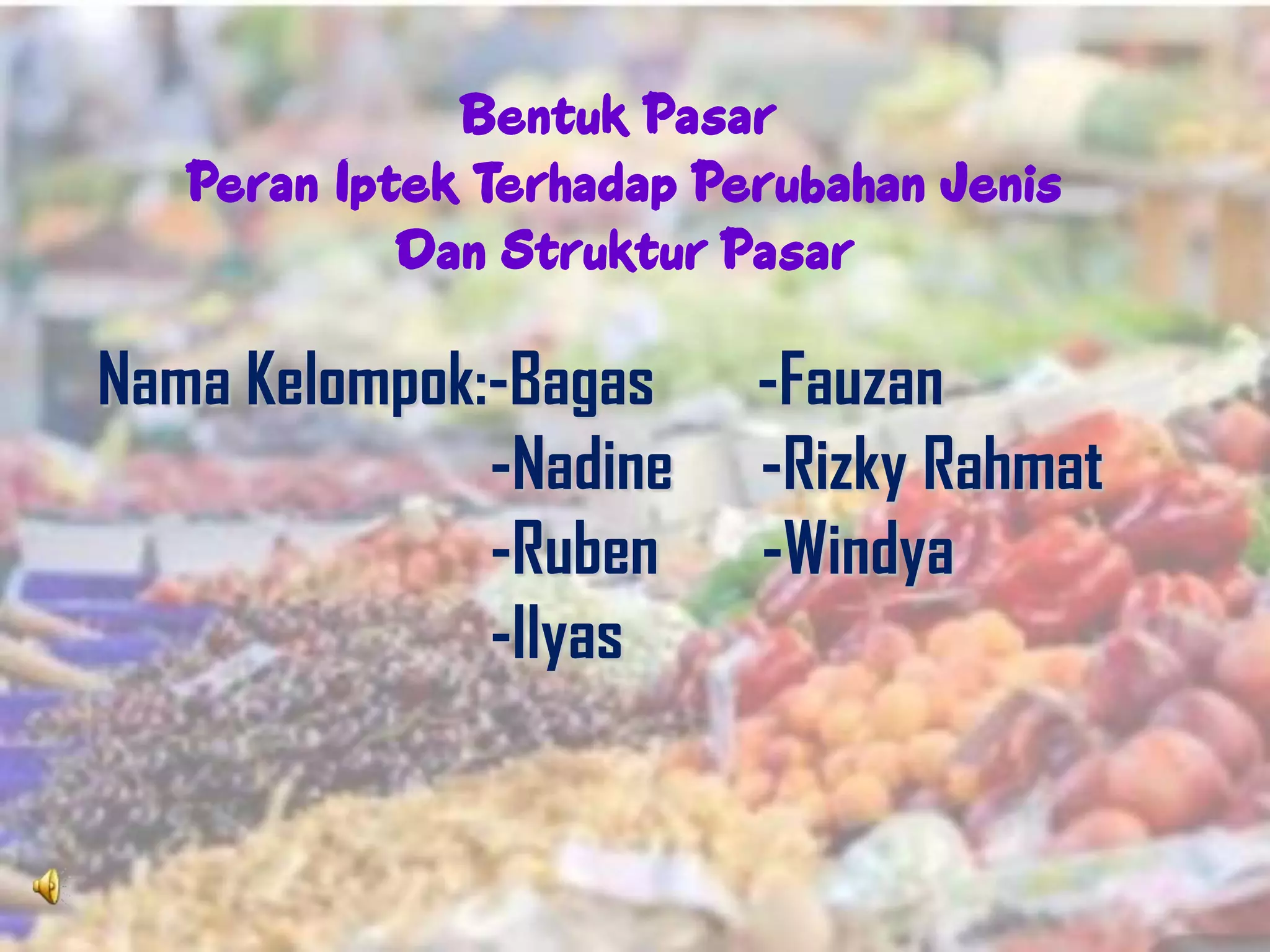 EKONOMI Bentuk Pasar Terhadap perubahan jenis dan Struktur Pasar.ppt