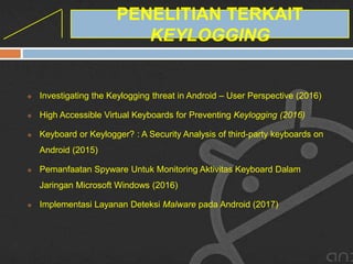 Identifikasi dan Pencegahan Keylogging Pada Android Menggunakan Customized Virtual Keyboard | PPT