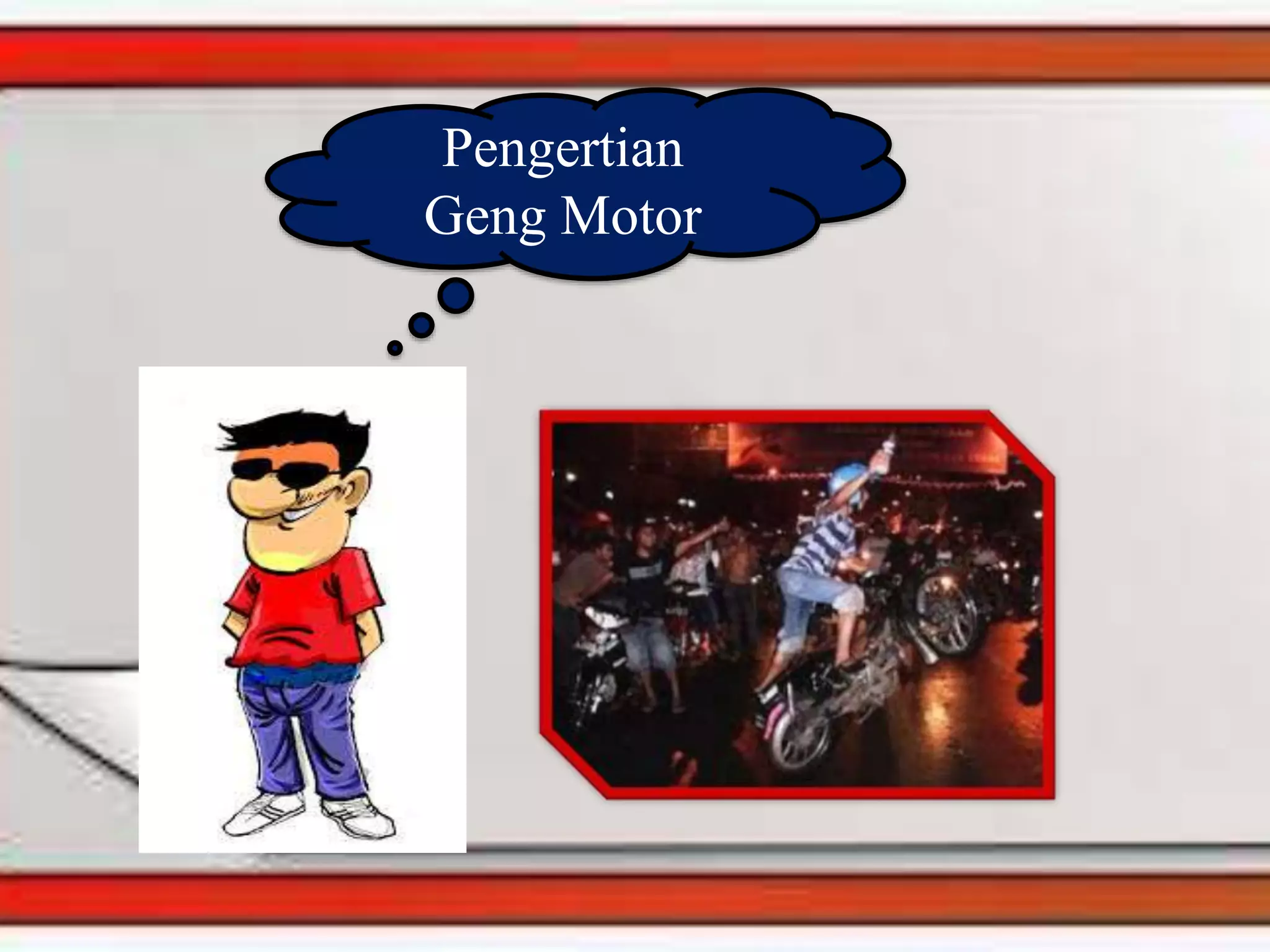 Presentasi geng motor meresahkan masyarakat | PPTX
