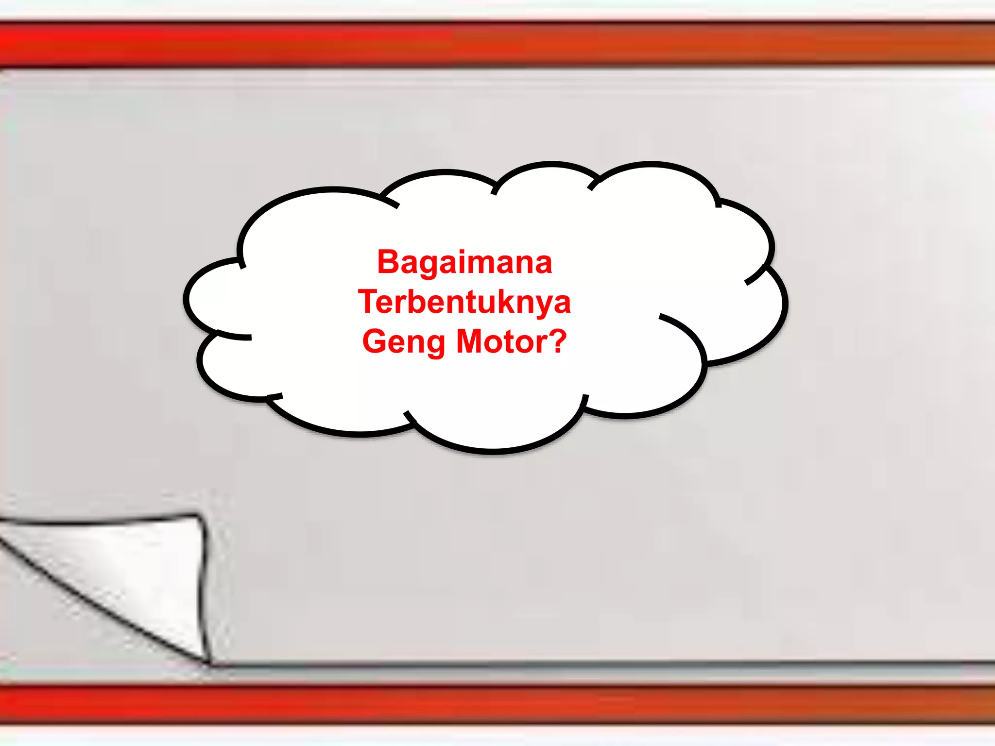 Presentasi geng motor meresahkan masyarakat | PPTX