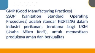 Presentasi GMP SSOP di Unit Pengolahan Ikan | PPTX