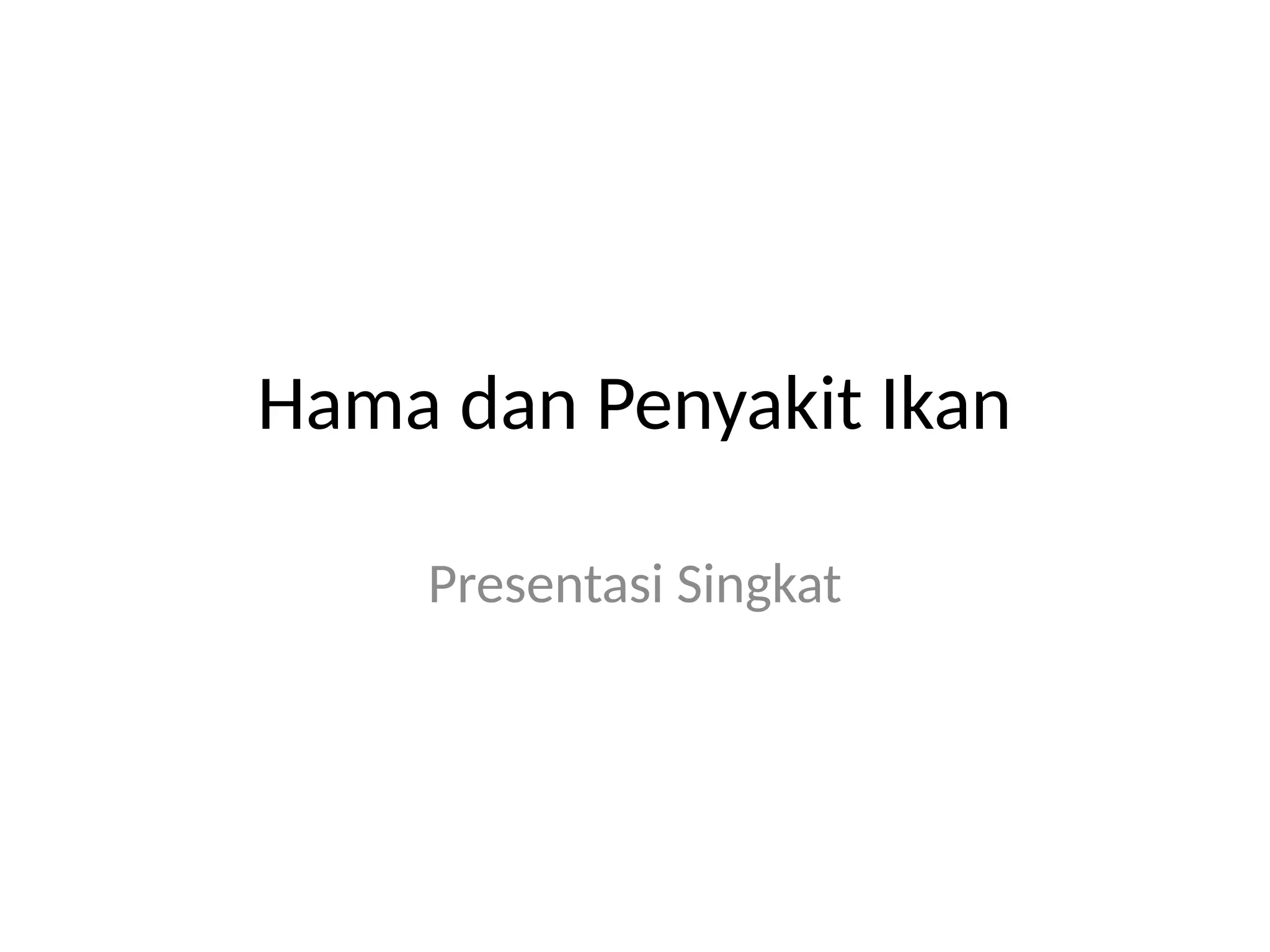 Presentasi_Hama_dan_Penyakit_Ikan serta cara penanggulangan.pptx