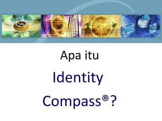 Presentasi Identity Compass | PPT