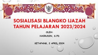 PRESENTASI petunjuk pengisian IJAZAH 2024.pptx