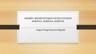 Penentuan gugus fungsi alkana, alkena dan alkuna.pptx