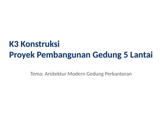 “K3 Konstruksi pada Proyek Pembangunan Gedung 5 Lantai” | PPTX