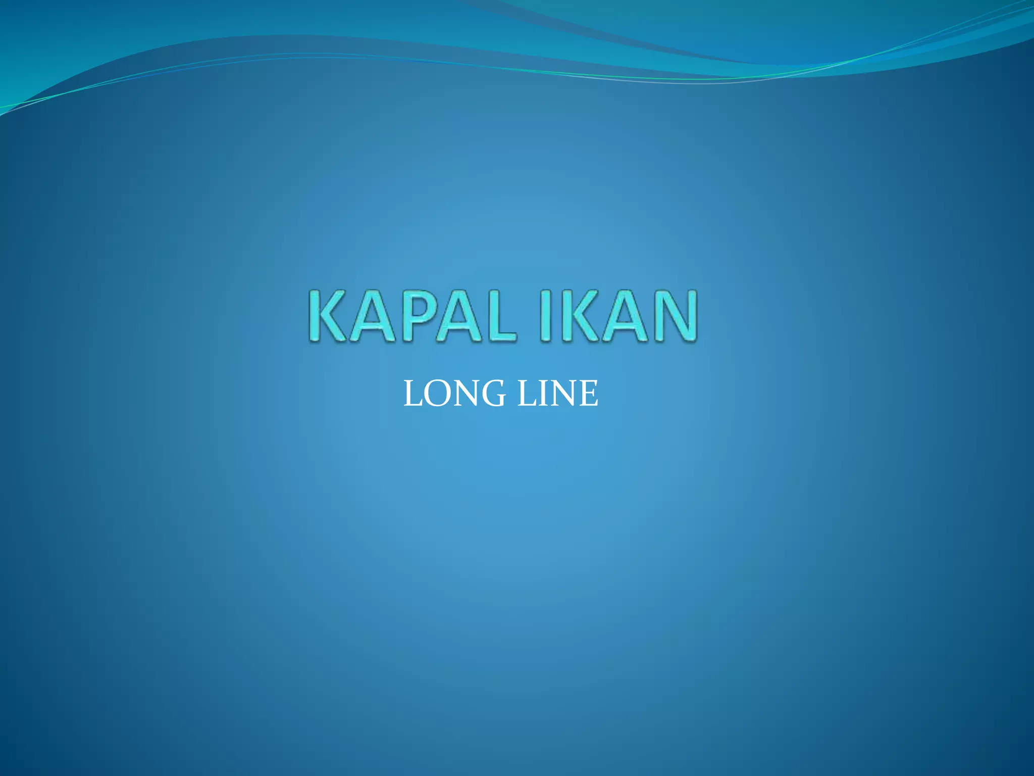 Rawai Longline Teknik dan Operasi | PPT