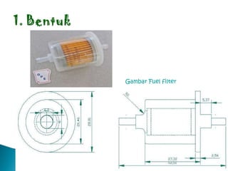 perancangan bahan dan proses untuk fuel filter | PPT