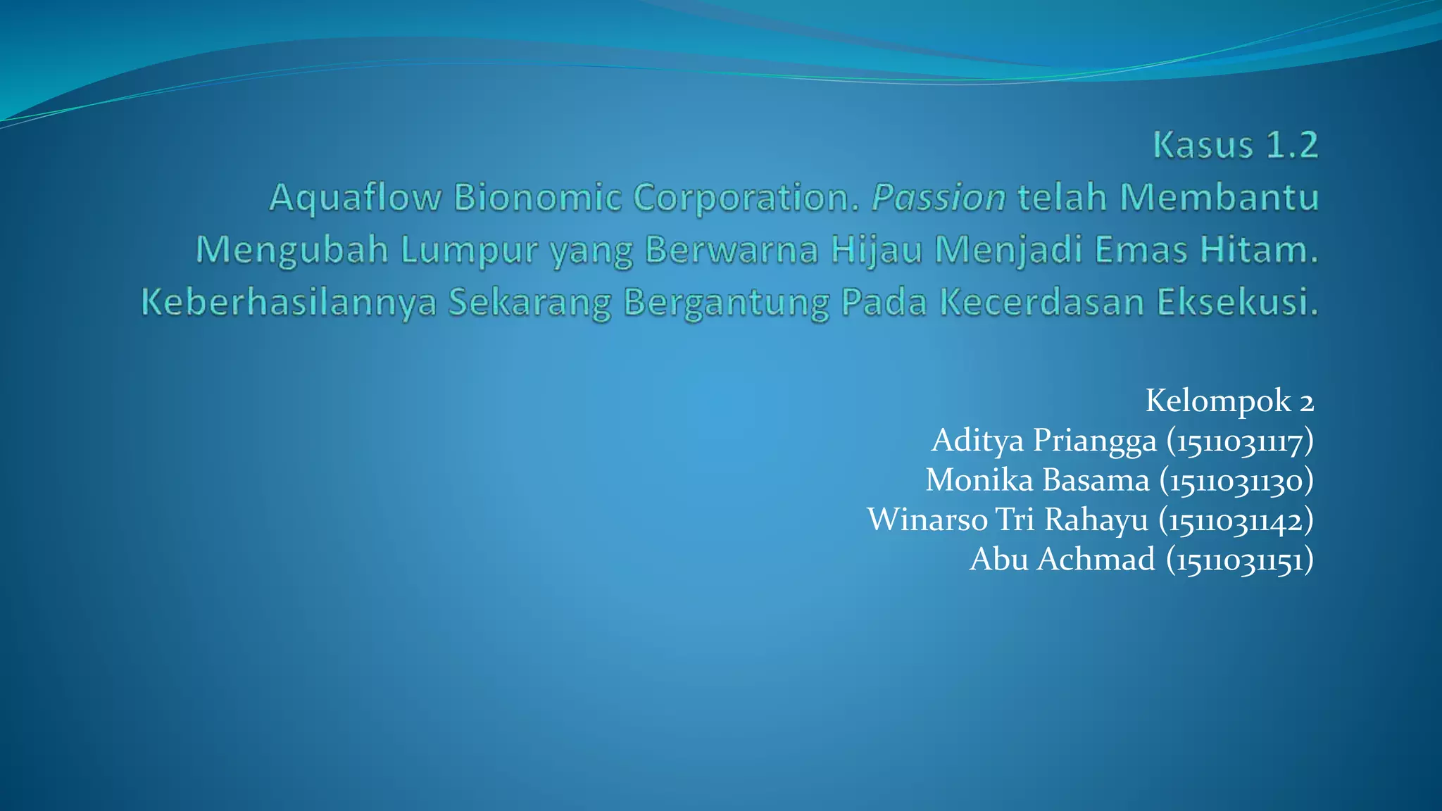 Kasus 1.2 Aquaflow Bionomic Corporation | PPT