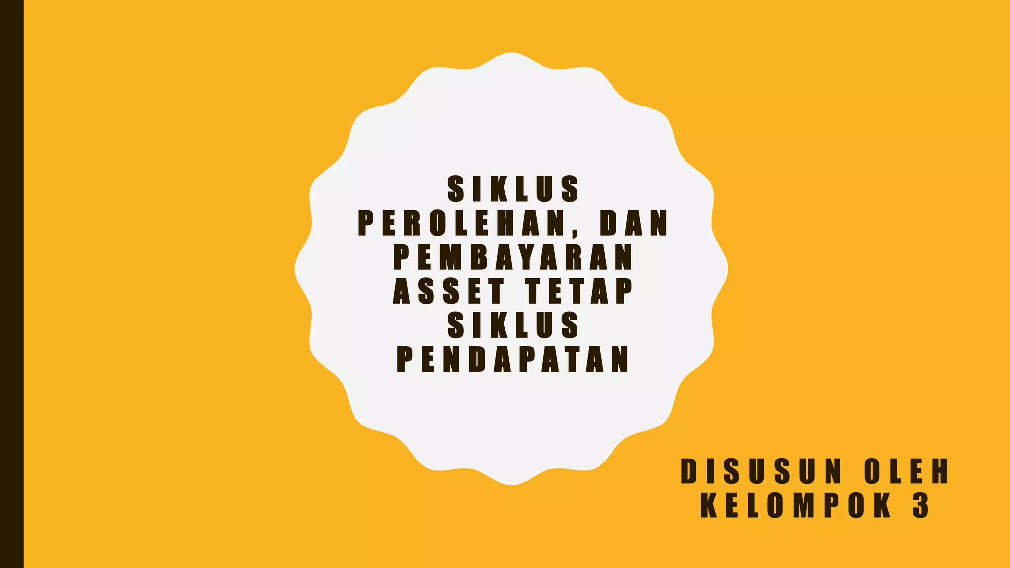 SIKLUS PEROLEHAN, DAN PEMBAYARAN ASSET TETAP,SIKLUS PENDAPATAN | PPTX